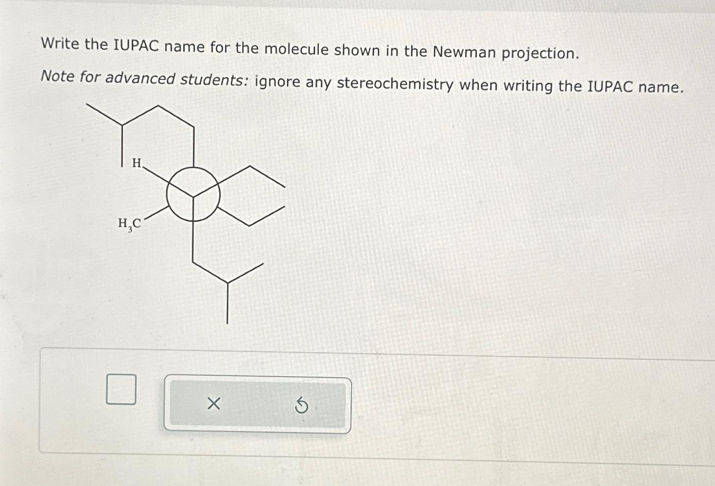 Solved Write the IUPAC name for the molecule shown in the | Chegg.com