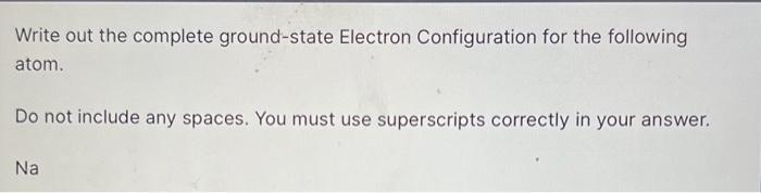 Solved Write out the complete ground-state Electron | Chegg.com