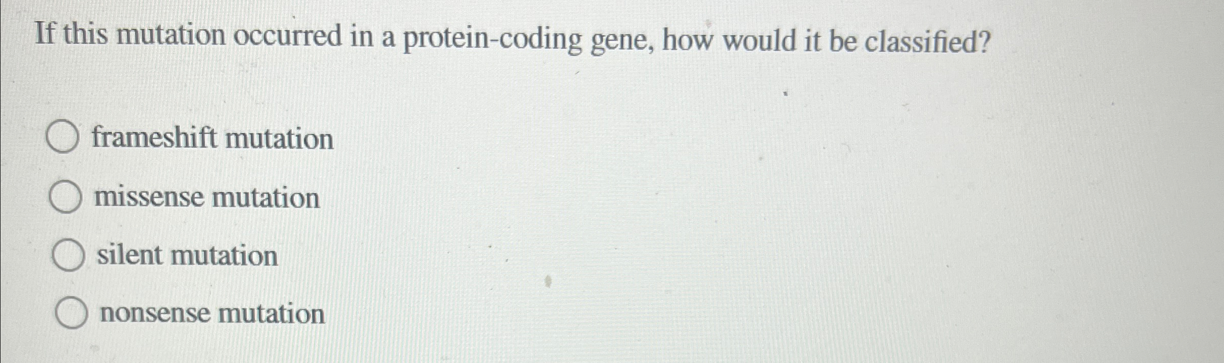 Solved If this mutation occurred in a protein-coding gene, | Chegg.com