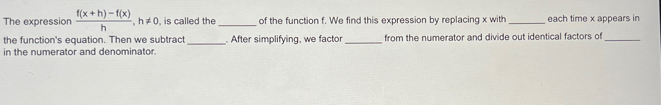 Solved The expression f(x+h)-f(x)h,h≠0, ﻿is called the of | Chegg.com