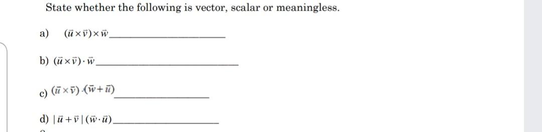 Solved State whether the following is vector, scalar or | Chegg.com