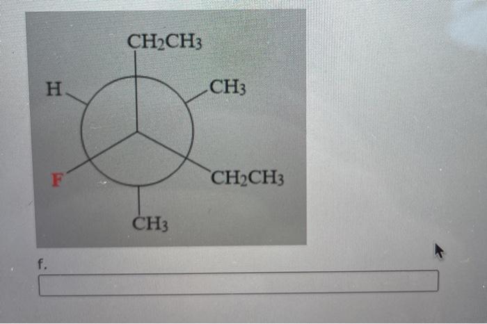 Solved CH2CH3 H CH3 F CH2CH3 CH3 f. | Chegg.com