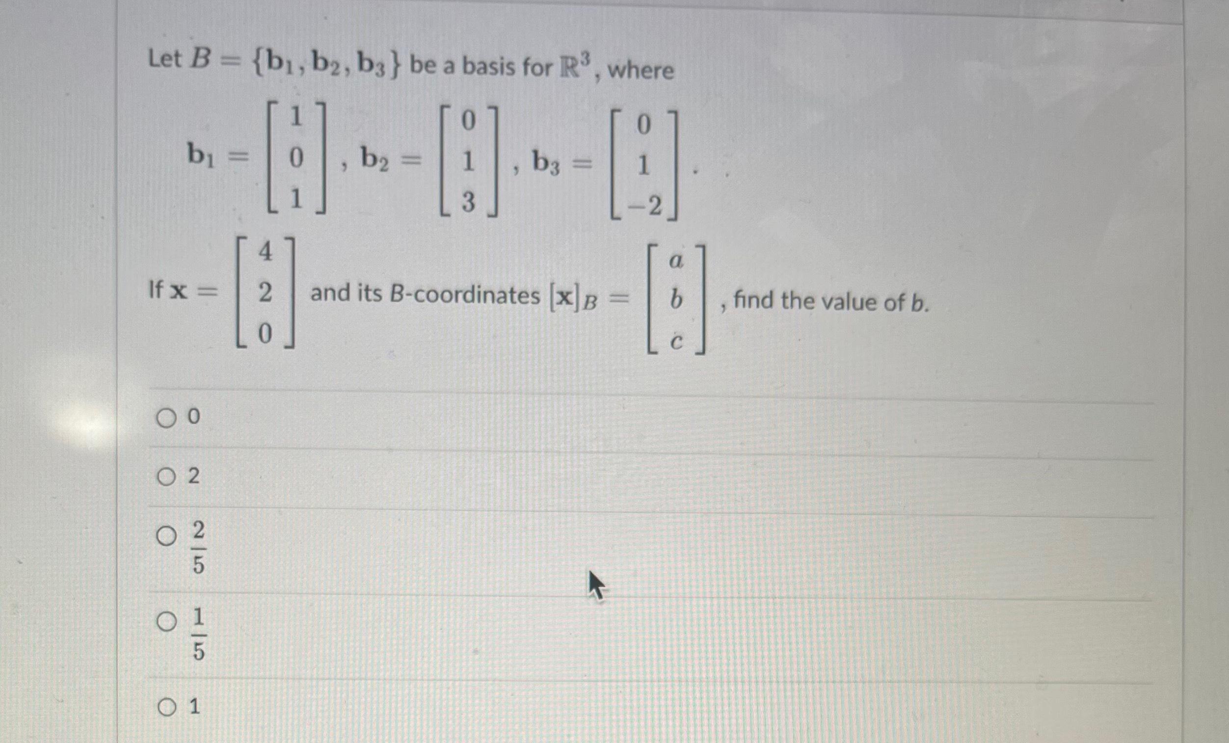 Solved Let B={b1,b2,b3} ﻿be a basis for R3, | Chegg.com