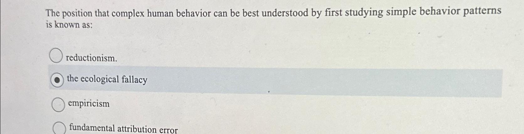 Solved The position that complex human behavior can be best | Chegg.com