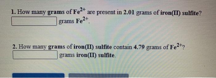 Solved 1. How many grams of Fe2+ are present in 2.01 grams | Chegg.com
