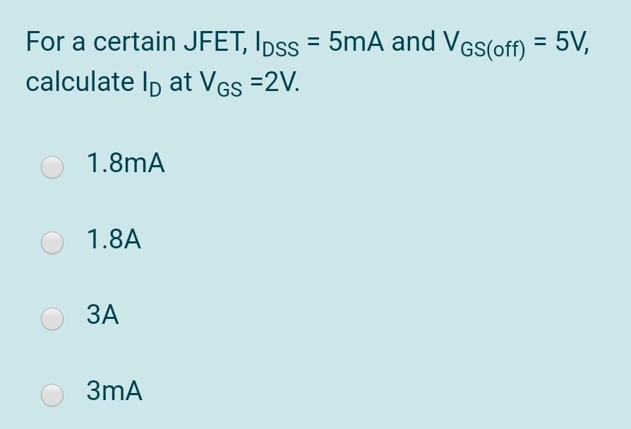 Solved For a certain JFET, Ipss = 5mA and VGS(off) = 5V, | Chegg.com