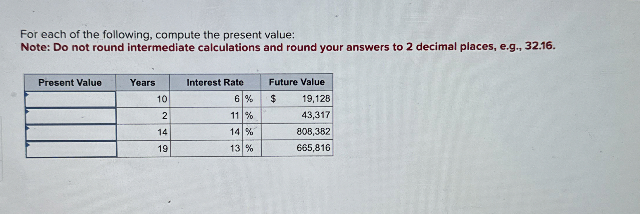 Solved For each of the following, compute the present | Chegg.com