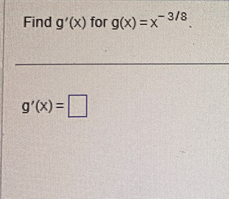Solved Find g'(x) ﻿for g(x)=x-38g'(x)= | Chegg.com