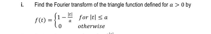 Solved Find the Fourier transform of the triangle function | Chegg.com