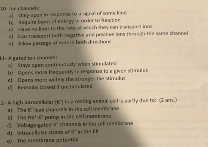 Solved 10- lon channels: a) Only open in response to a | Chegg.com