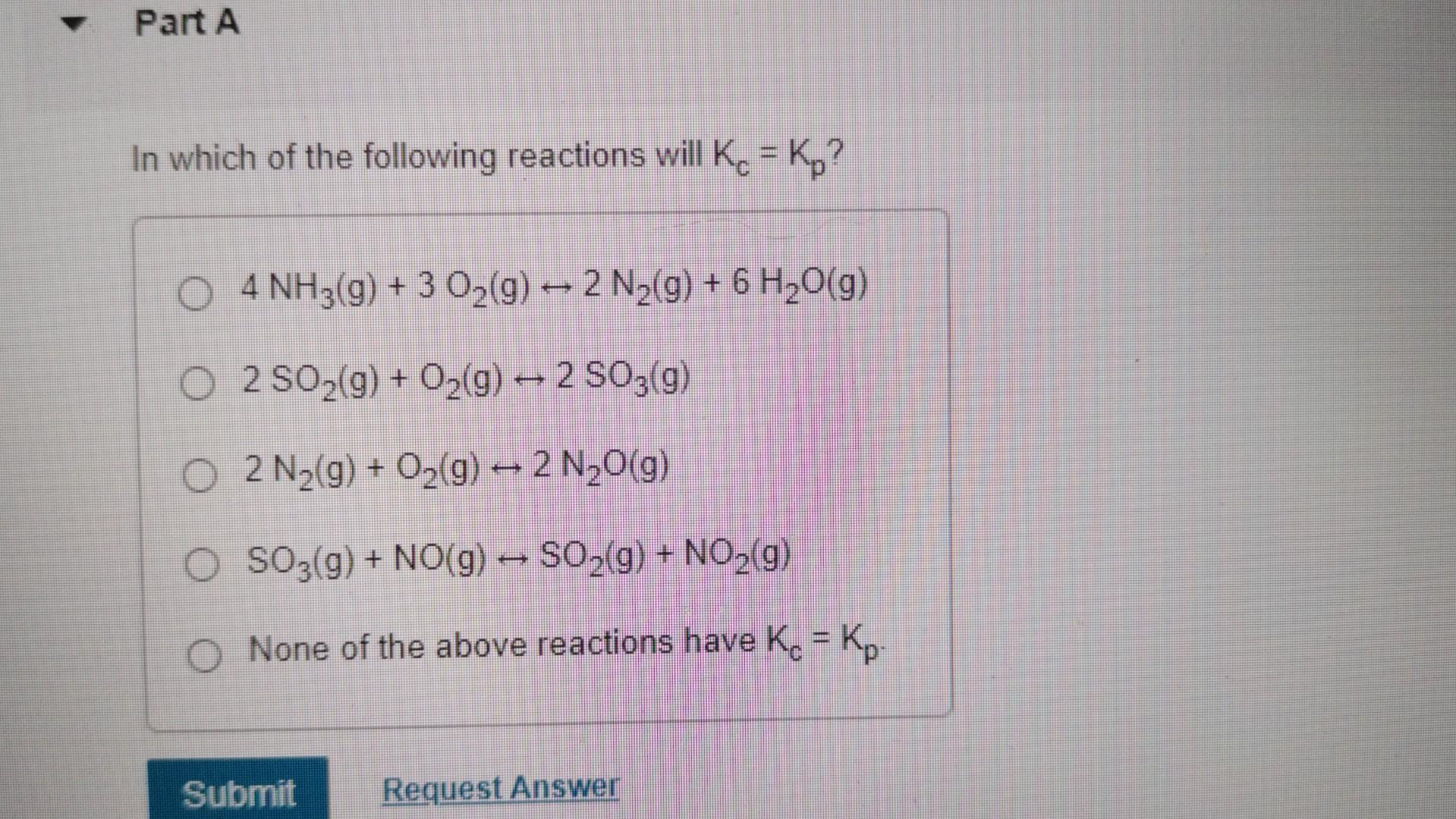 Solved In Which Of The Following Reactions Will Kc Kp