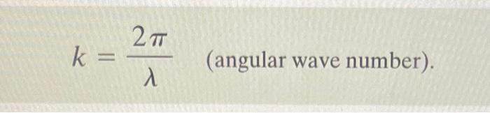Solved Derive k = 2pi / lambda . Explain each step in words | Chegg.com