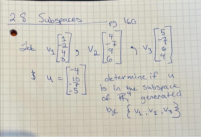 Solved 2.8 Subspaces Let v1⎣⎡1−243⎦⎤,v2⎣⎡4−796⎦⎤,v3⎣⎡5−764⎦⎤ | Chegg.com