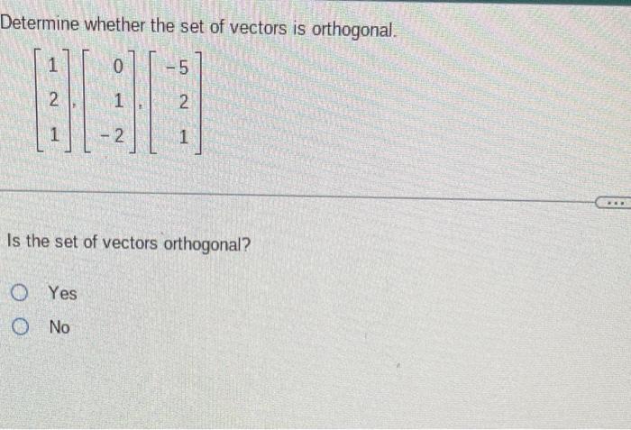 Solved Determine whether the set of vectors is orthogonal. 1 | Chegg.com