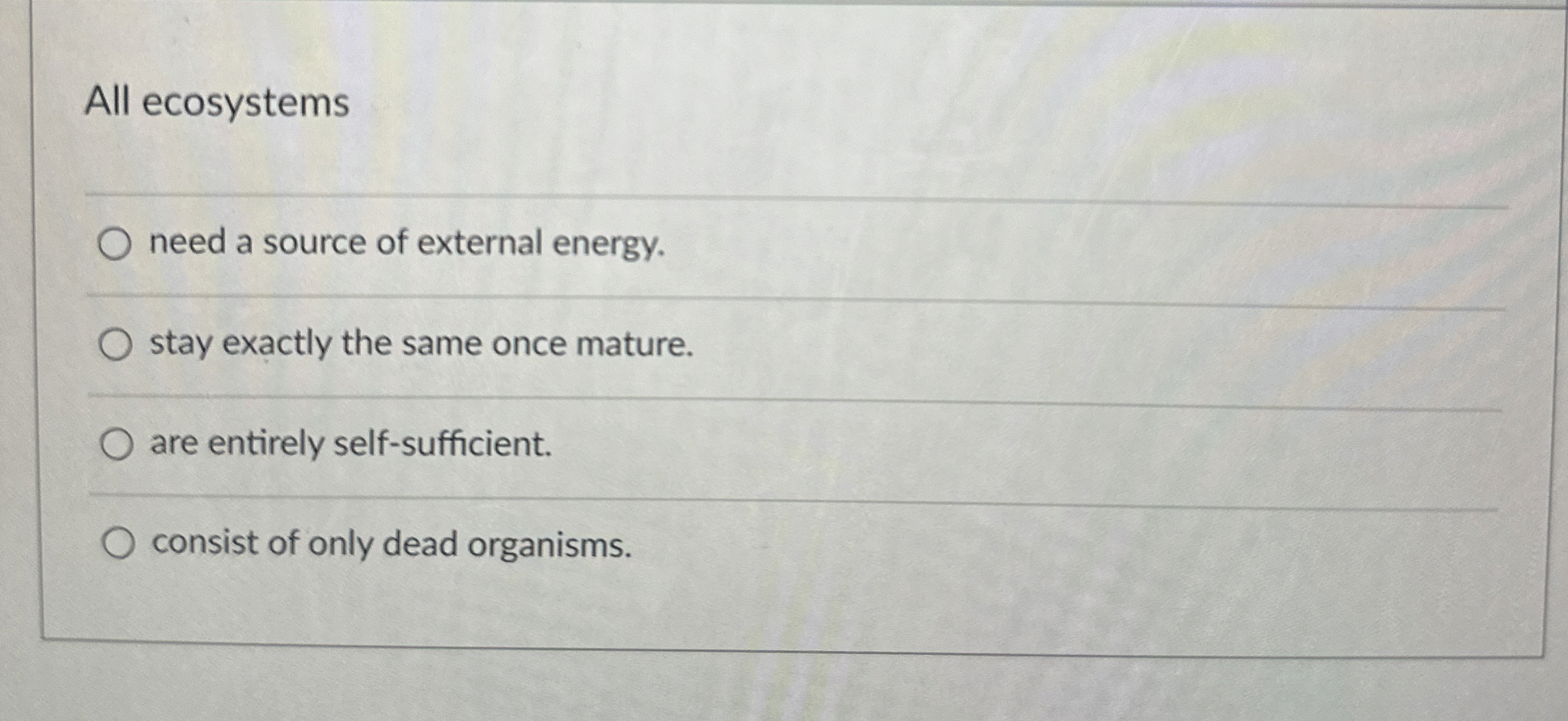 Solved All ecosystemsneed a source of external energy.stay | Chegg.com