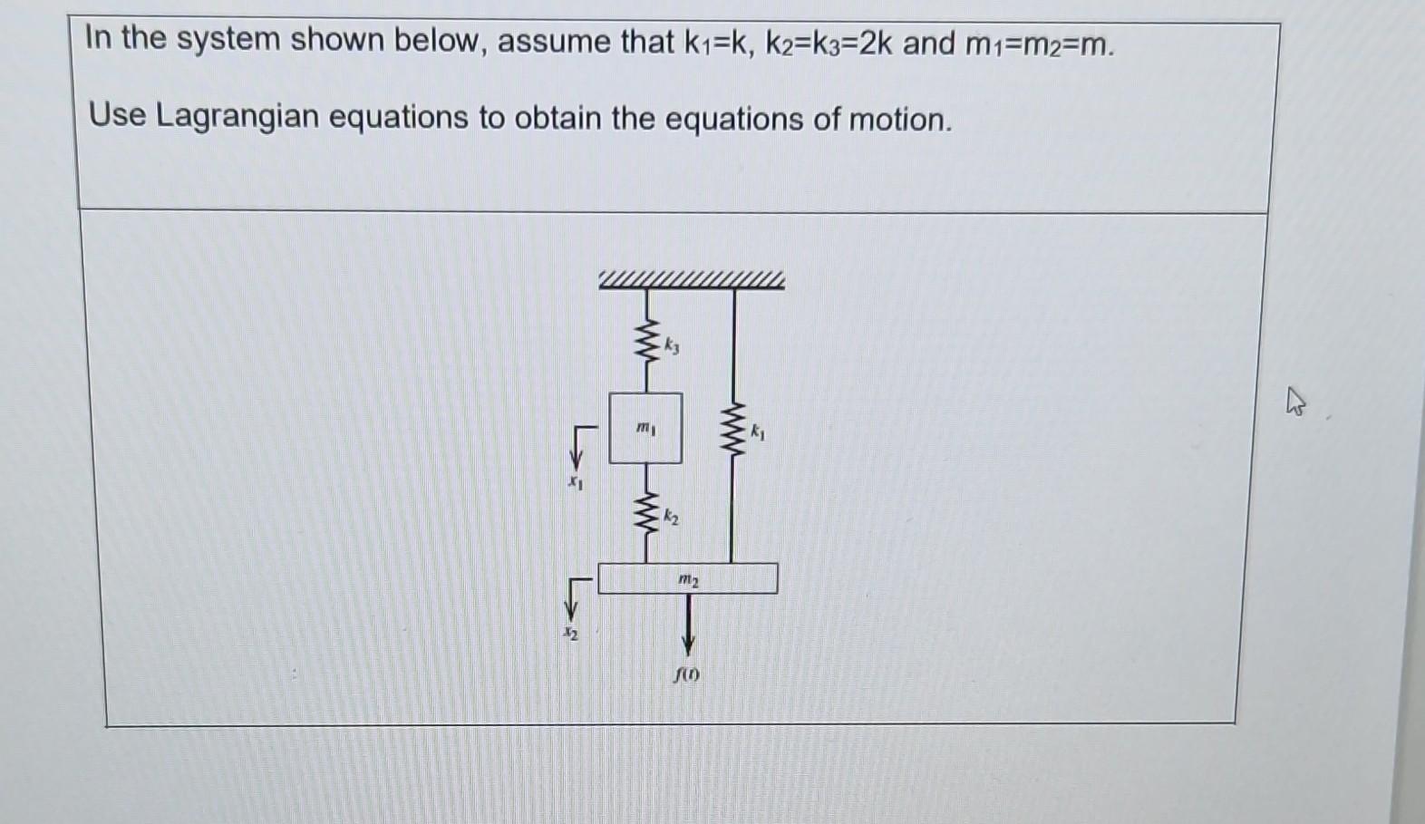 Solved In the system shown below, assume that k1=k,k2=k3=2k | Chegg.com
