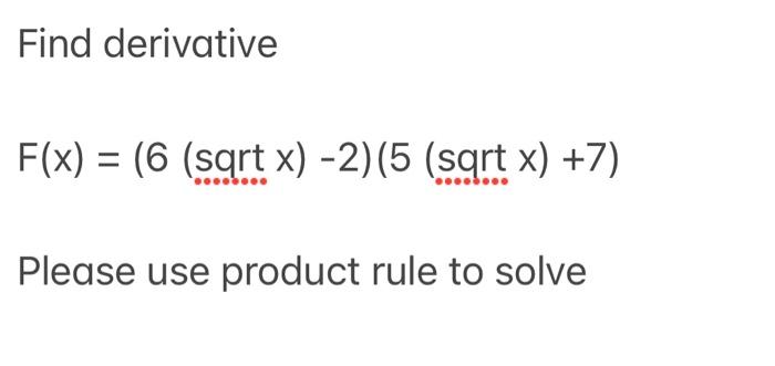 Solved Find derivative Please use product rule to solve | Chegg.com
