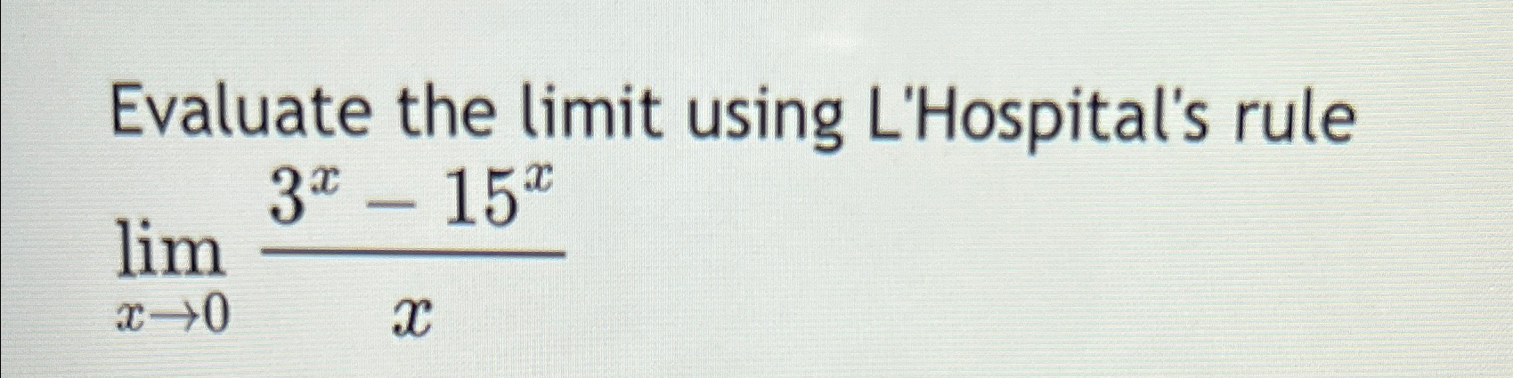 Solved Evaluate the limit using L'Hospital's | Chegg.com