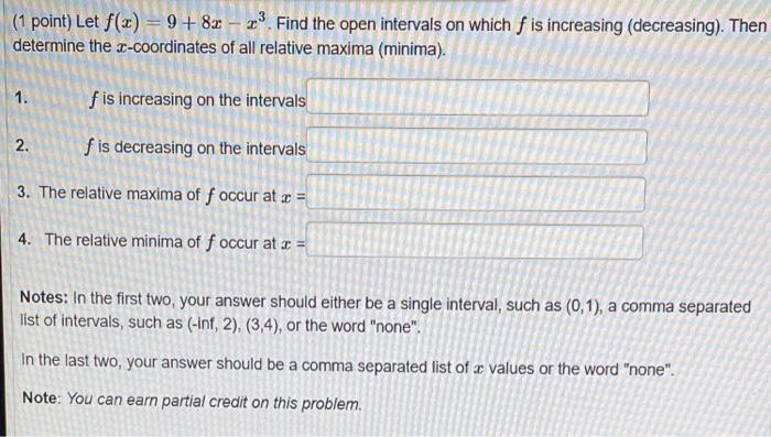 Solved (1 point) Let f(x)=9+8x−x3. Find the open intervals | Chegg.com