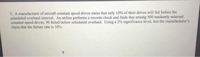 Solved 5. A manufacturer of aircraft constant speed drives | Chegg.com