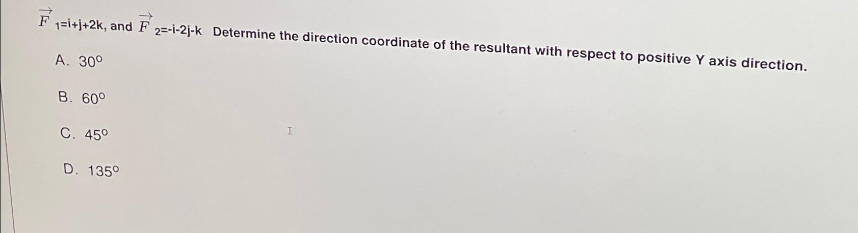 Solved vec(F)1=i+j+2k, ﻿and vec(F)2=-i-2j-k ﻿Determine the | Chegg.com