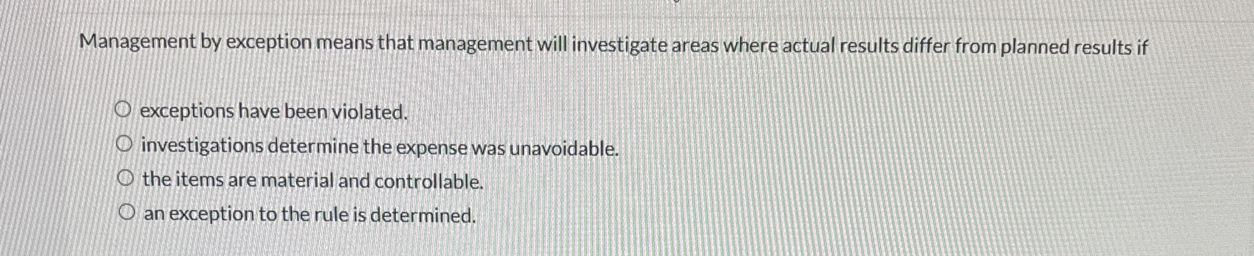 Solved Management by exception means that management will | Chegg.com