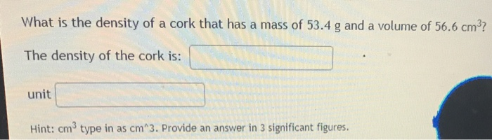 Solved What is the density of a cork that has a mass of 53.4 | Chegg.com
