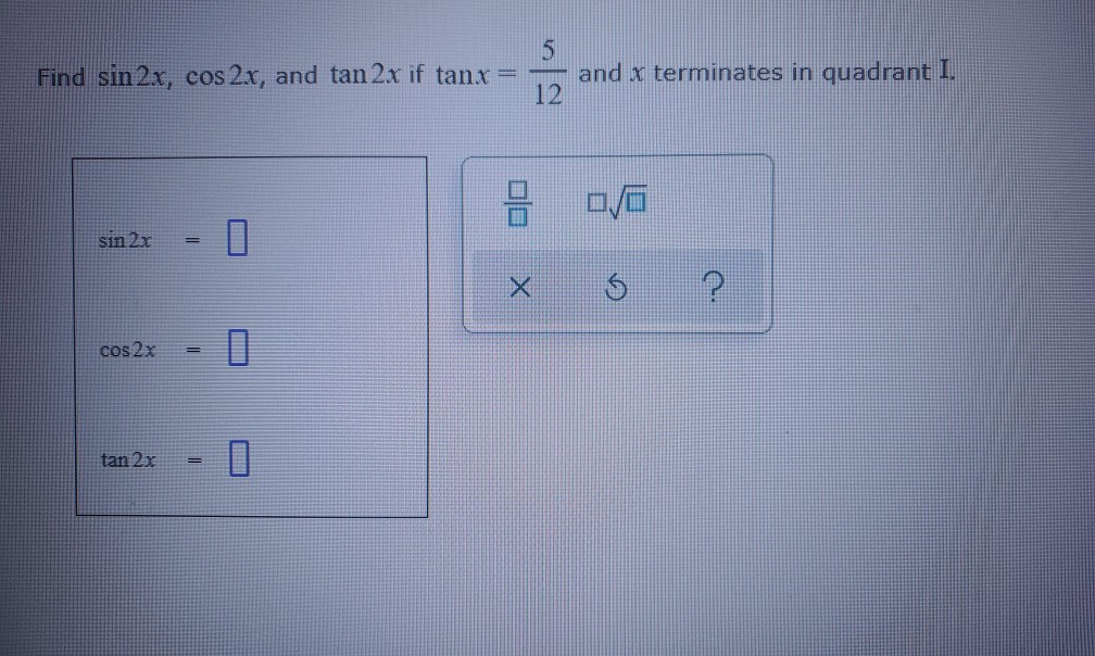 Solved 5 Find sin 2x, cos 2x, and tan 2x if tanx and x | Chegg.com