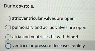 Solved During systole,atrioventricular valves are | Chegg.com