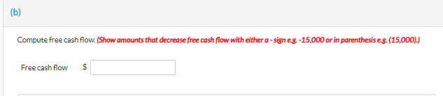Solved (b)Compute free cash flow. (Show amounts that | Chegg.com