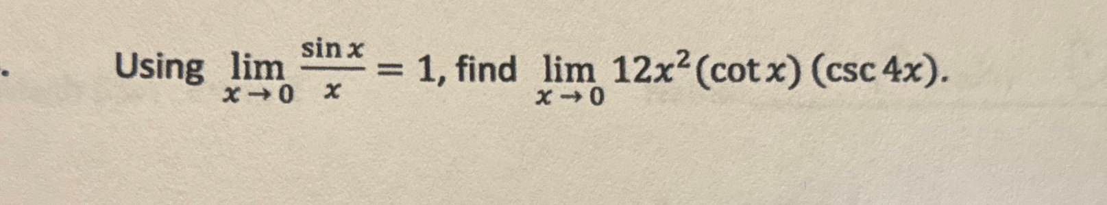 Solved Using limx→0sinxx=1, ﻿find limx→012x2(cotx)(csc4x) | Chegg.com