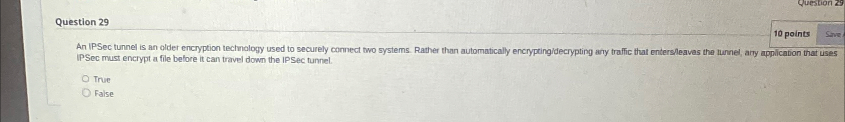 Solved Question 2910 ﻿pointsAn IPSec tunnel is an older | Chegg.com