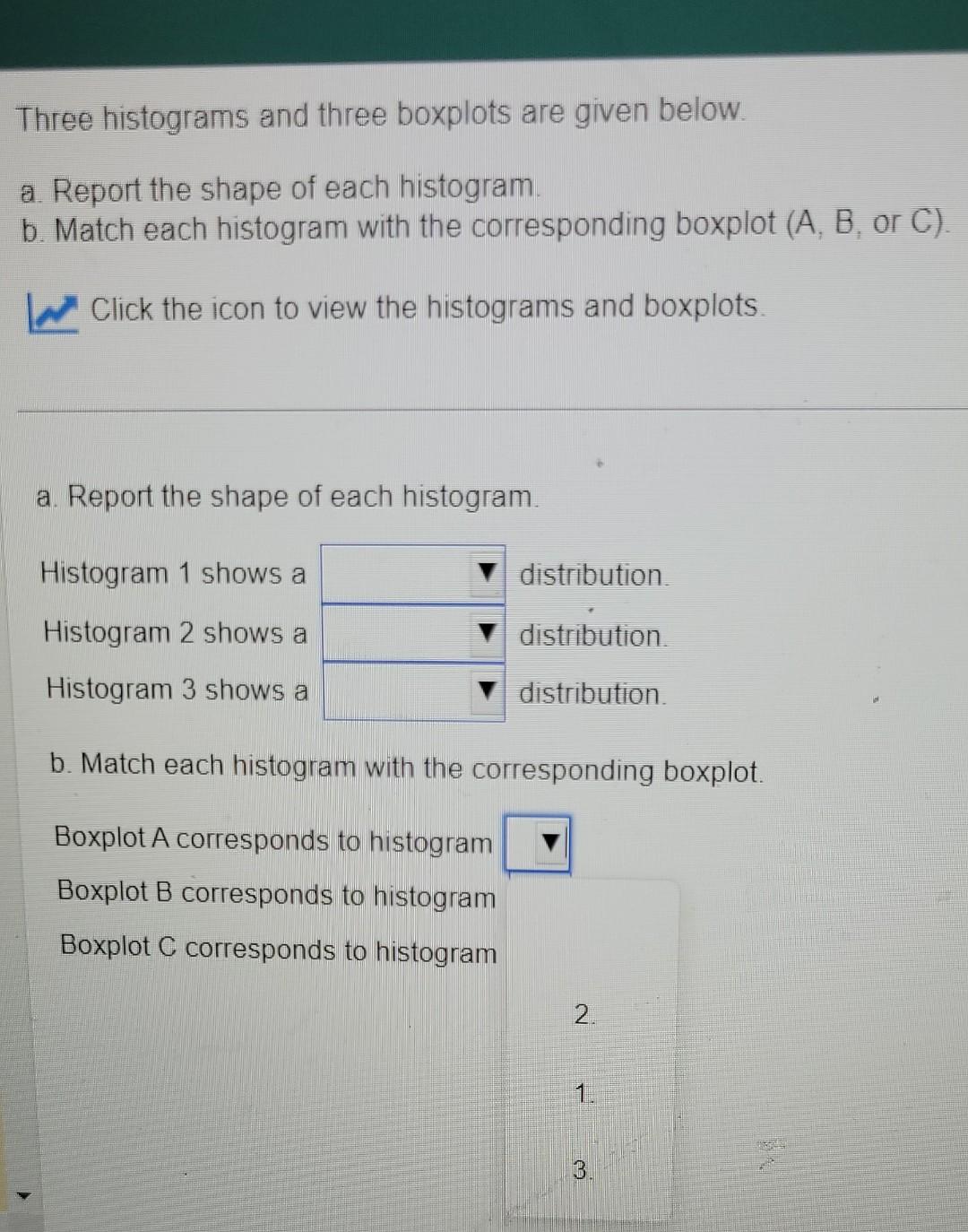 Solved Three histograms and three boxplots are given below. | Chegg.com