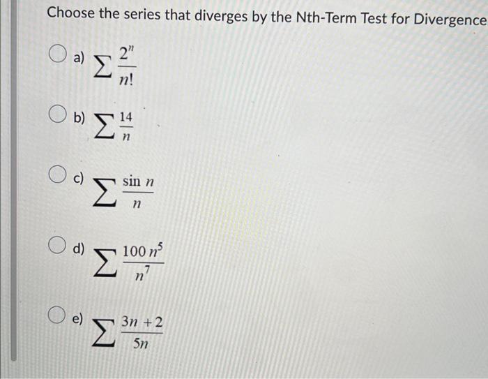 Solved Choose the series that diverges by the Nth-Term Test | Chegg.com