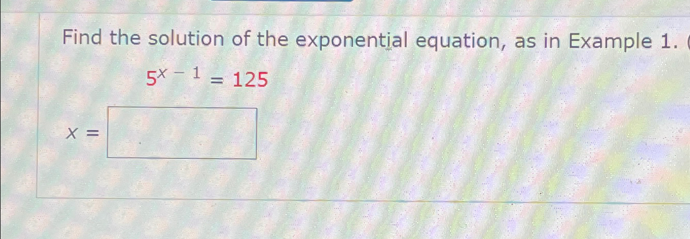Solved Find the solution of the exponential equation, as in | Chegg.com