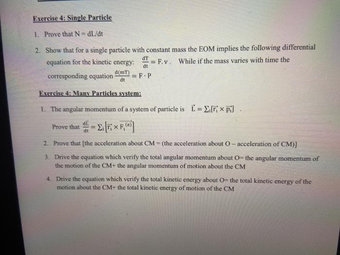 Solved Exercise 4: Single Particle 1. Prove that N=dL/dt | Chegg.com