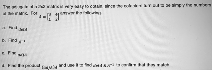 Solved The adjugate of a 2x2 matrix is very easy to obtain, | Chegg.com