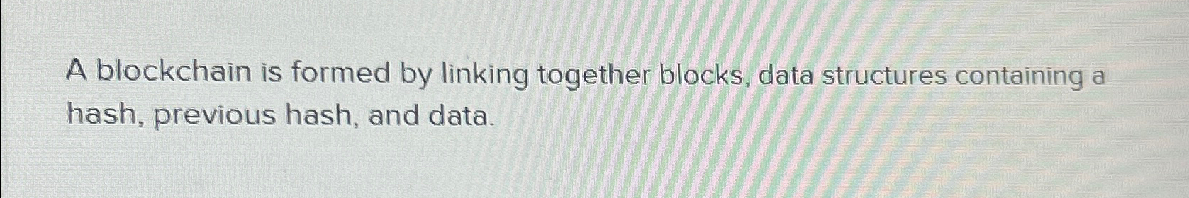 Solved A blockchain is formed by linking together blocks, | Chegg.com