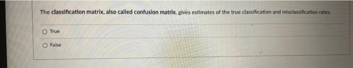 Solved The classification matrix, also called confusion | Chegg.com