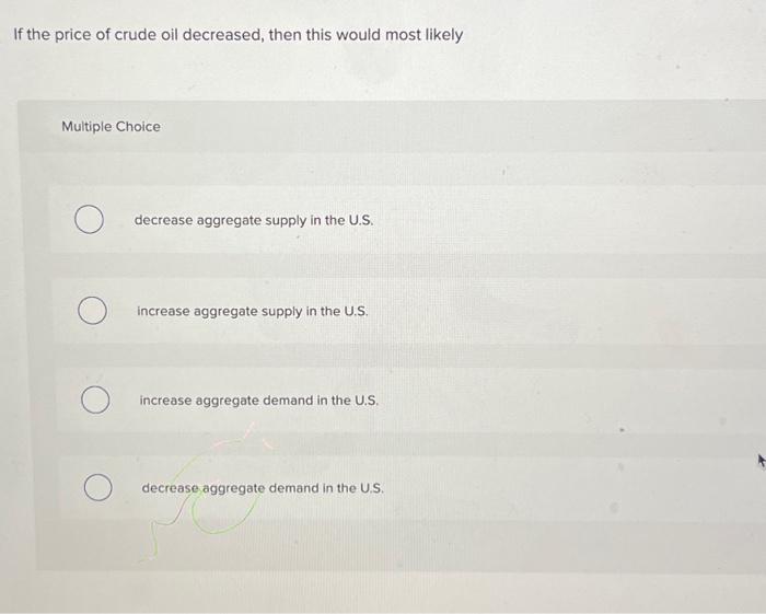 Solved If the price of crude oil decreased, then this would | Chegg.com
