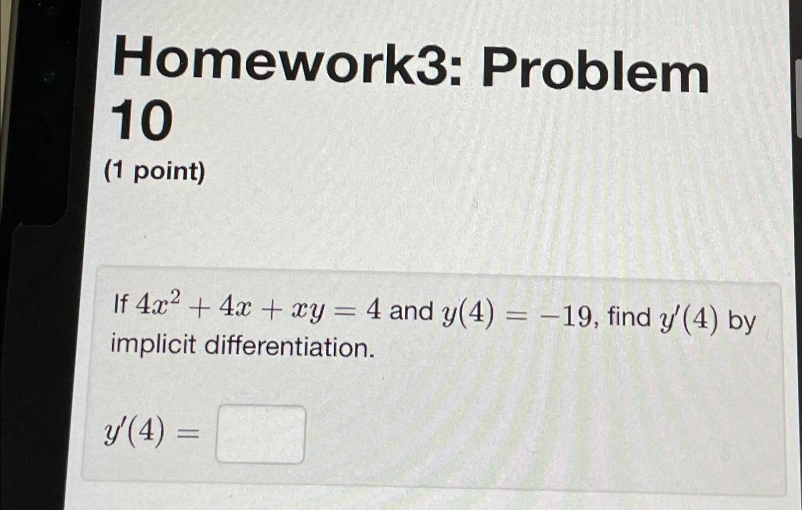 Solved Homework3: Problem 10(1 ﻿point)If 4x2+4x+xy=4 ﻿and | Chegg.com