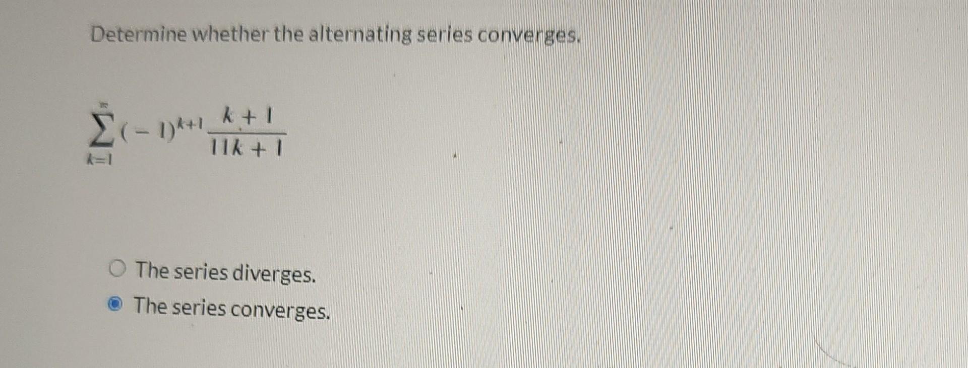 Solved Determine whether the alternating series converges. | Chegg.com