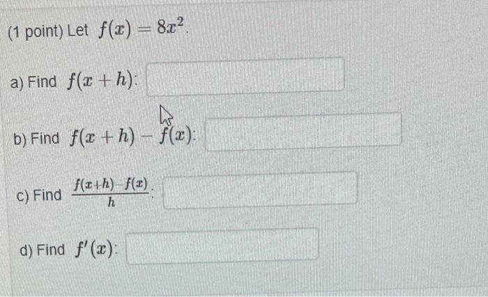 Solved (1 point) Let f(x)=8x2 a) Find f(x+h) : b) Find | Chegg.com