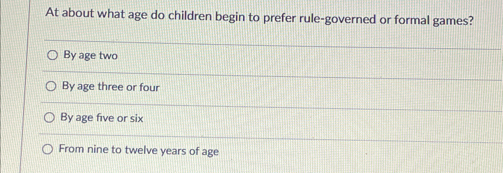 Solved At about what age do children begin to prefer | Chegg.com