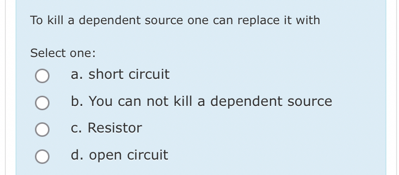 Solved To kill a dependent source one can replace it | Chegg.com
