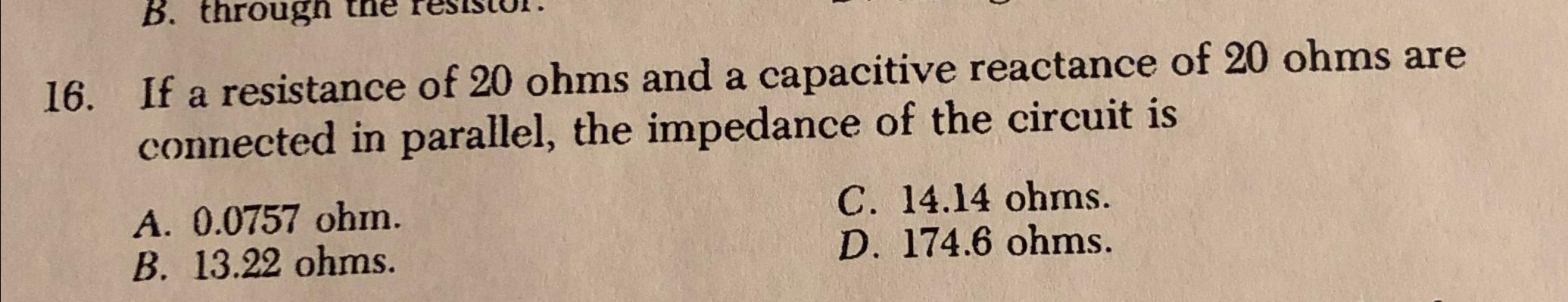 Solved If a resistance of 20ohms and a capacitive reactance | Chegg.com