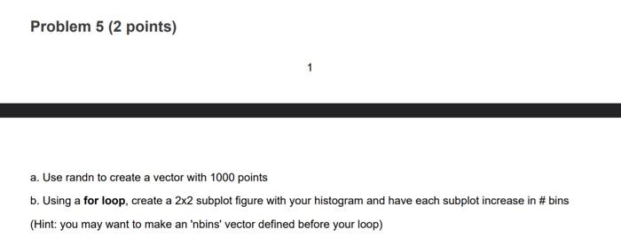 Solved a. Use randn to create a vector with 1000 points b. | Chegg.com