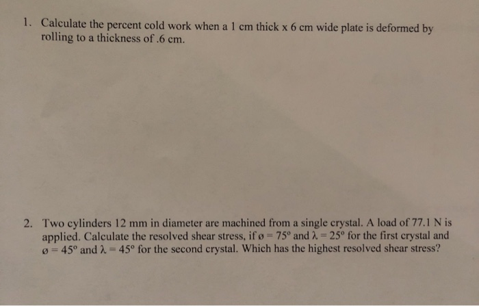 Solved 1. Calculate the percent cold work when a 1 cm thick | Chegg.com