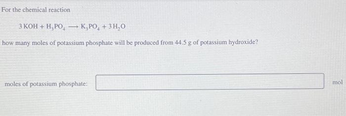 Solved For the chemical reaction 3KOH+H3PO4 K3PO4+3H2O how | Chegg.com