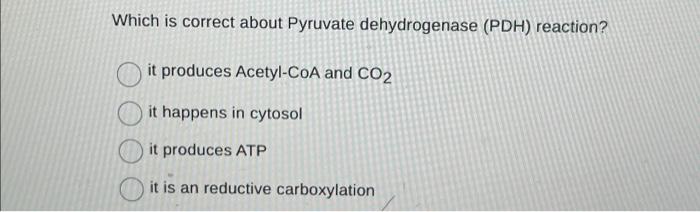 Solved Which is correct about Pyruvate dehydrogenase (PDH) | Chegg.com